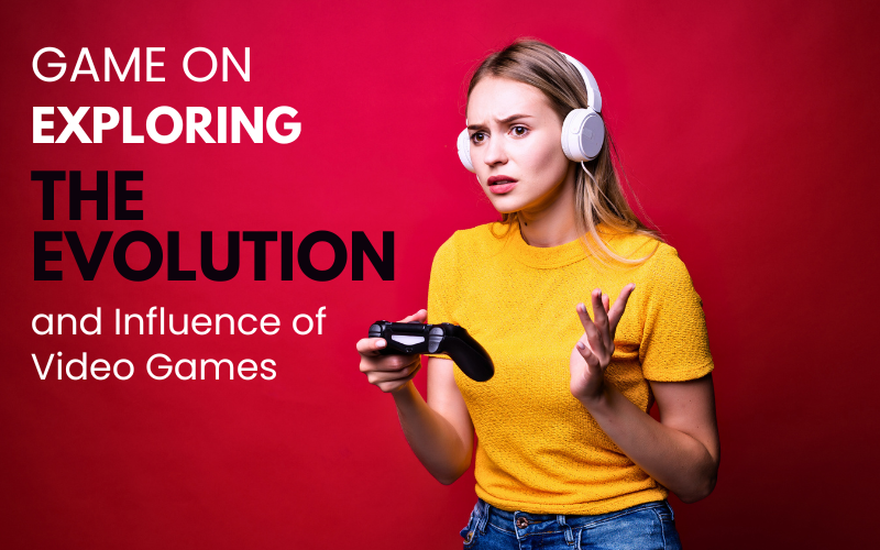 The World of Video Games: Evolution and Impact - Digital Dopamine